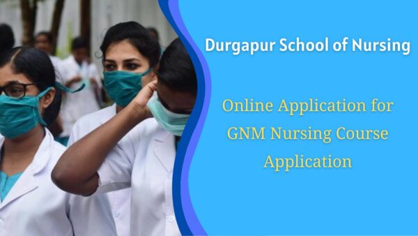 Durgapur School Of Nursing GNM Admission 2021 Apply Online durgapur-school-of-nursing-gnm-admission-2021-apply-online